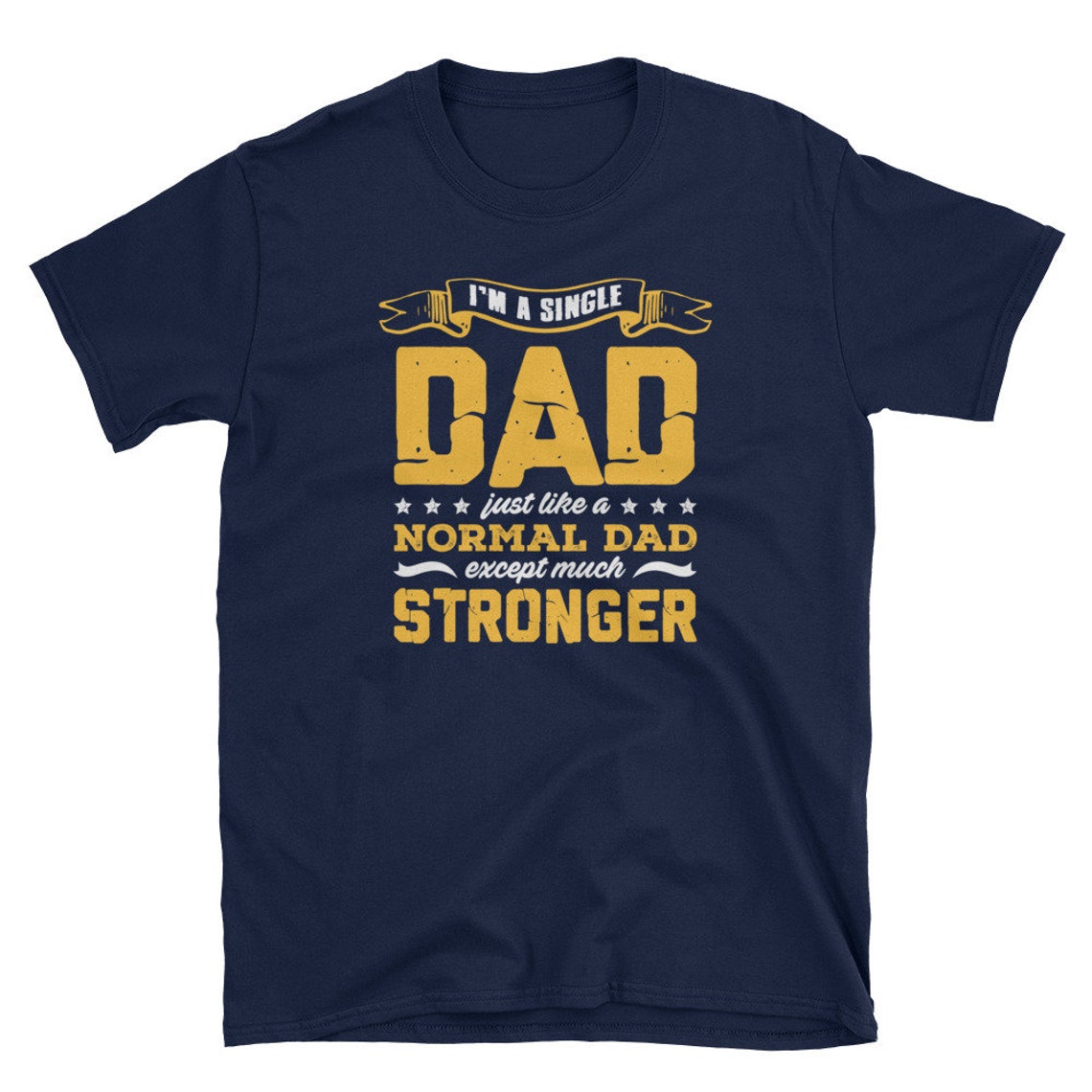 Dad Shirt I'm A Single Dad Just Like A Normal Dad Except | Etsy
