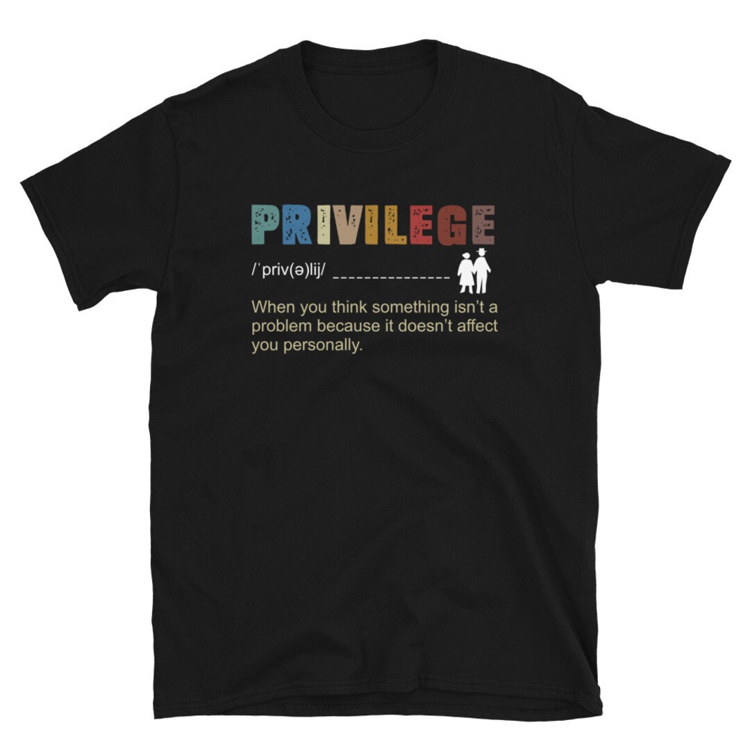 Privileged Shirt Privilege Definition T Shirt Short-sleeve Unisex T ...