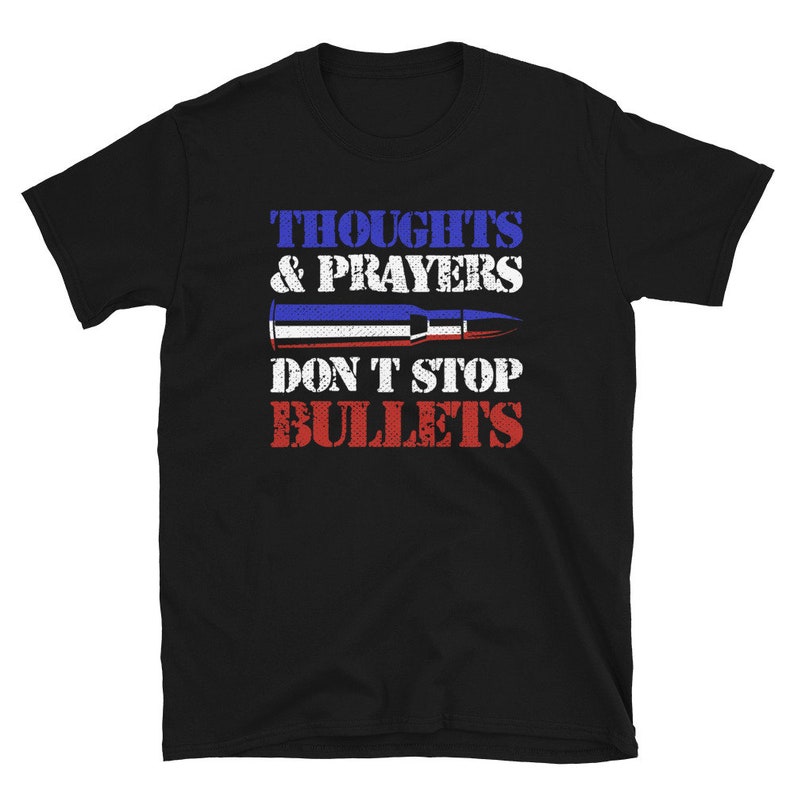 Thoughts Prayers Don't Stop Bullets Anti Gun Gun Control - Etsy