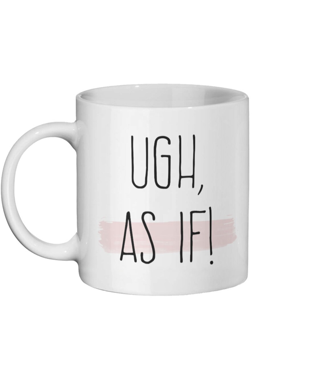 Clueless Quote Mug Ugh as If Mug Cher Horowitz Quote - Etsy UK