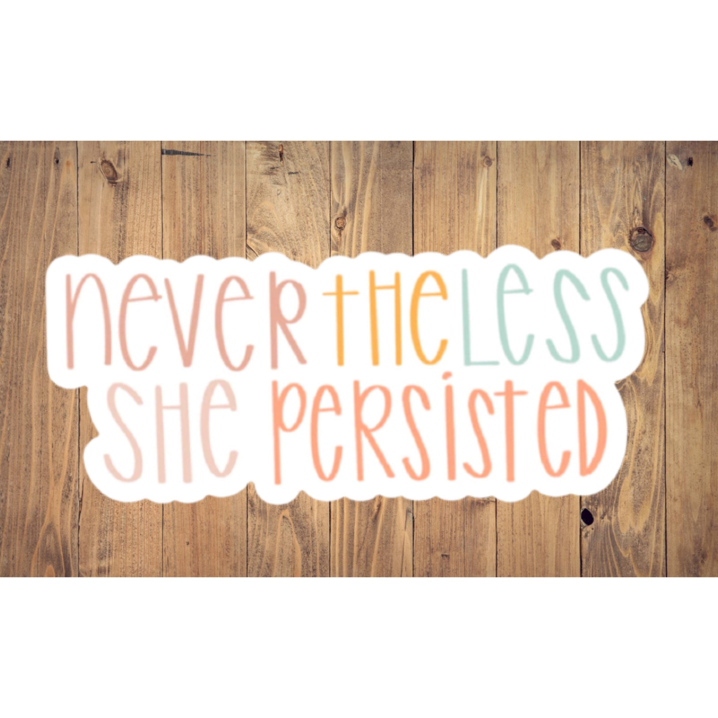 Never the less she persisted sticker Inspirational quote | Etsy