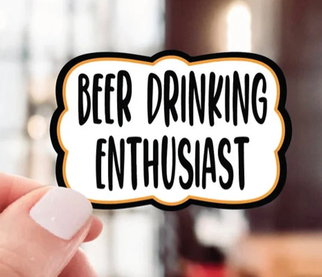 Beer Sticker, Funny Beer Decal, Beer Drinking Enthusiast, Hilarious ...