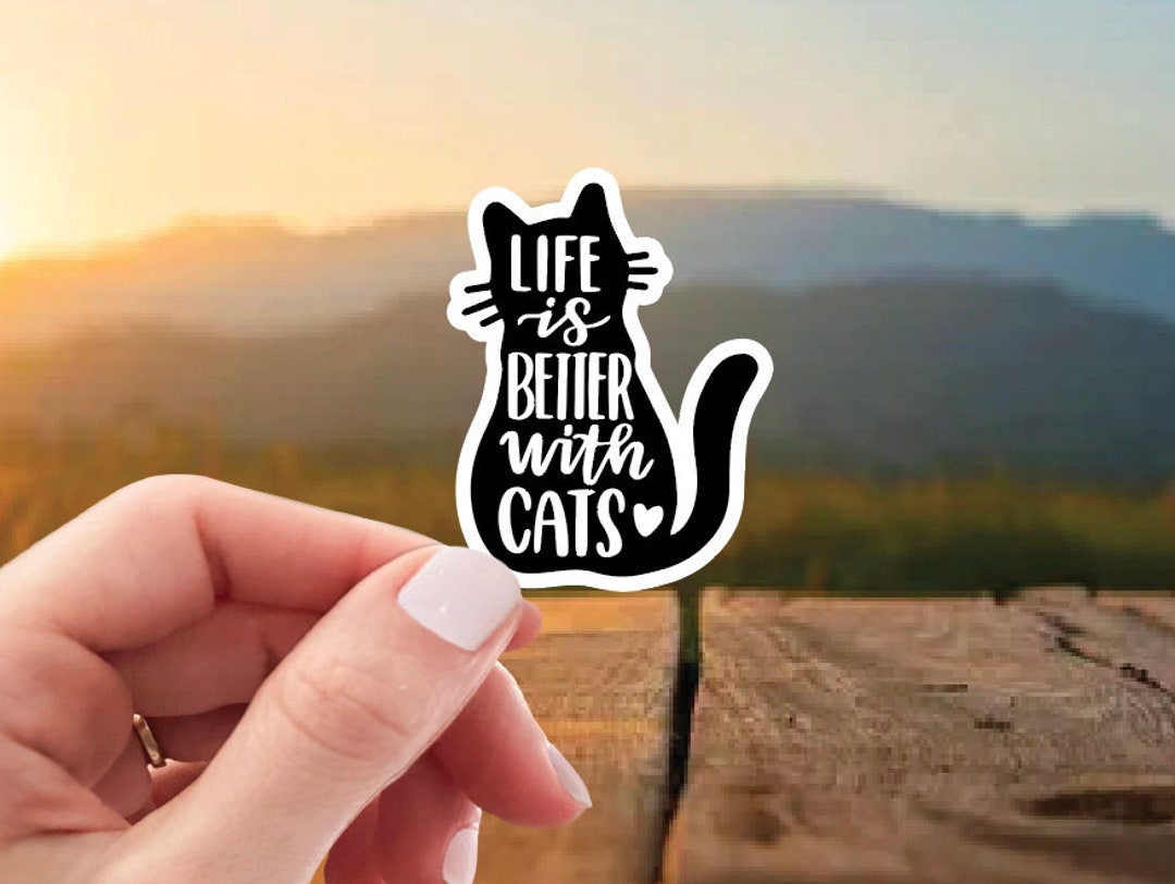 Cat Sticker, Cute Cat Sticker, Life is Better With Cats Decal, Meow ...