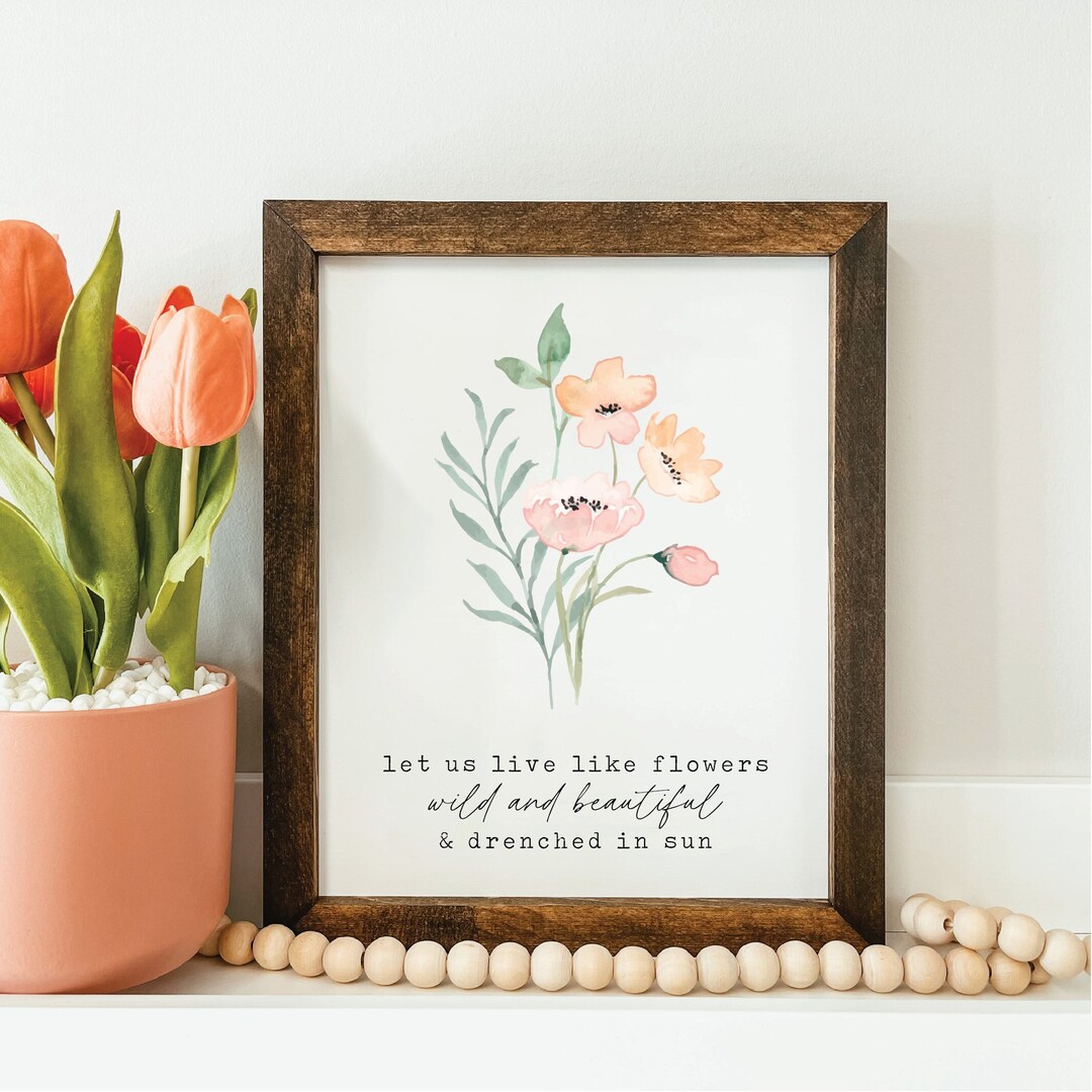 Let Us Live Like Flowers Wood Sign, Spring Sign, Spring Decor ...
