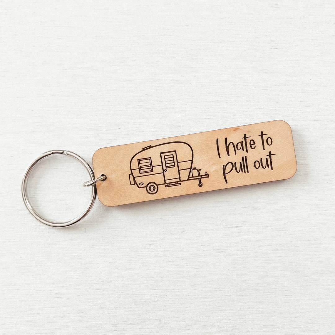 I Hate to Pull Out Keychain, Camping Keychain, Funny Camper Keychain ...