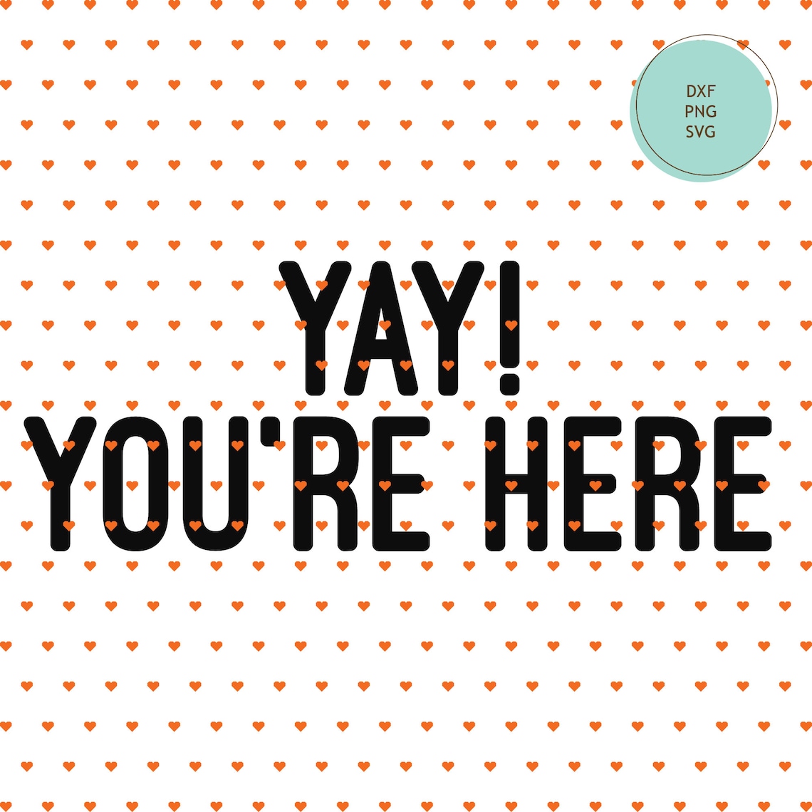 Yay You're Here SVG Cut File Doormat INSTANT DOWNLOAD - Etsy