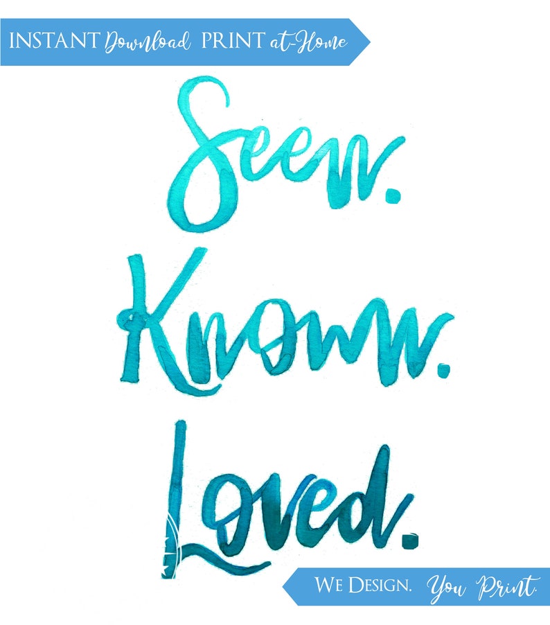 Seen Known Loved Hand-lettered Printable Wall Art, Christian Home Decor ...