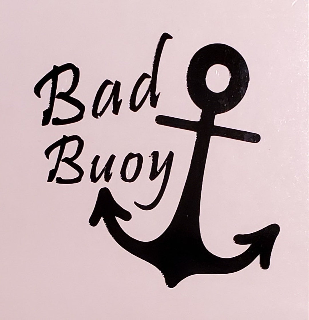 Bad Buoy Decal, Nauti Girl, Boating, Boat Life, HTV, Vinyl Decal, Can ...
