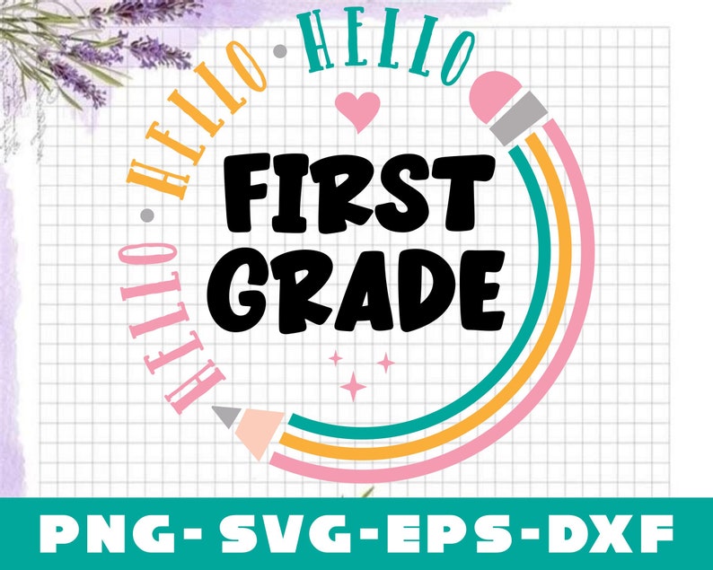 1st Grade Svg, Png, Dxf, Eps, 1st Grade Teacher Svg, Hello Frist Grade ...