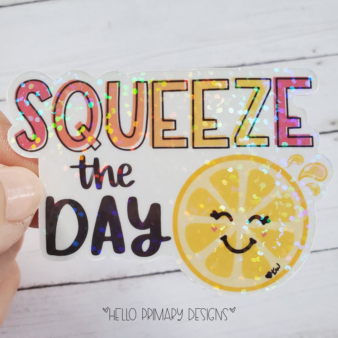 Squeeze the Day Holographic Sticker - Etsy