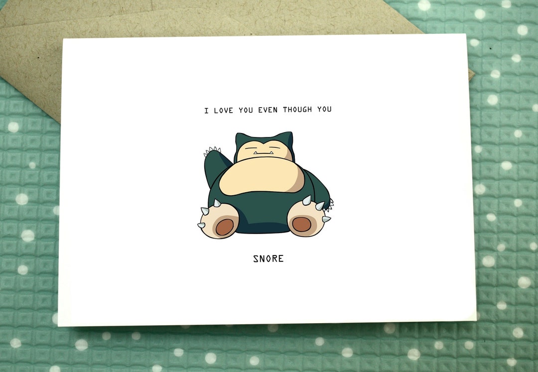 I Love You Even Though You Snore - Snorlax - Pokemon Anniversary Card ...