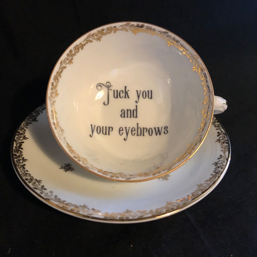 Funny Tea Cup Fuck You and Your Eyebrows Vintage Rude - Etsy