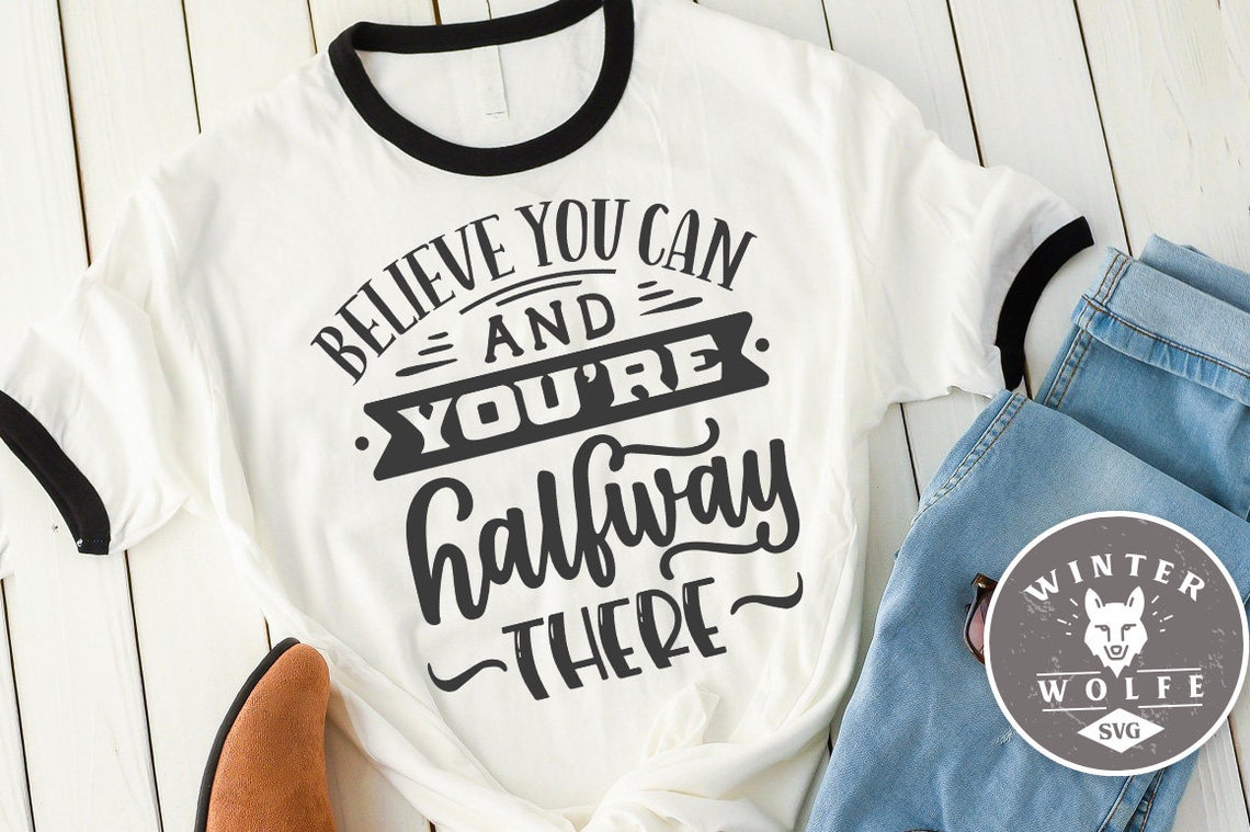 Believe You Can and You're Halfway There SVG Cut File - Etsy