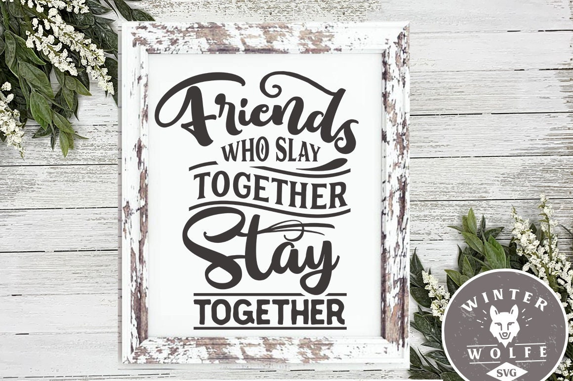 Friends Who Slay Together Stay Together SVG Cut File Commercial Use Svg ...