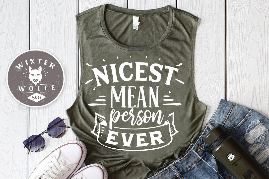 Nicest Mean Person Ever SVG Cut File - Commercial Use Svg Dxf Png Eps ...