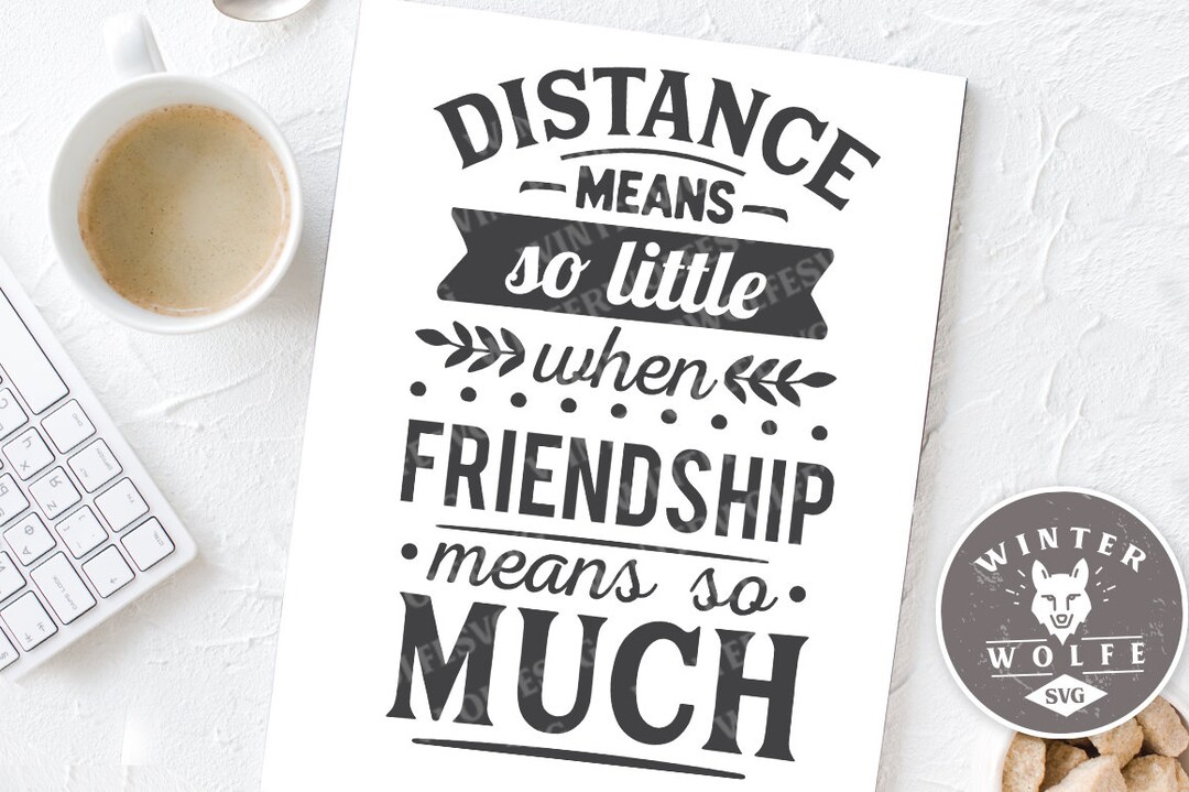 Distance Means so Little When Friendship Means so Much SVG Cut - Etsy ...