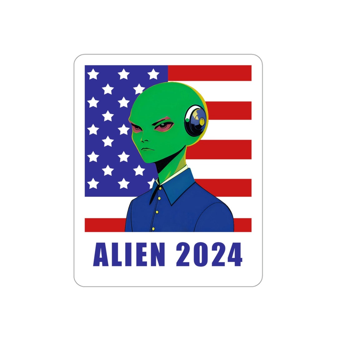 Alien 2024 Sticker, Alien Sticker, USA Flag Sticker, 2024 Elections ...