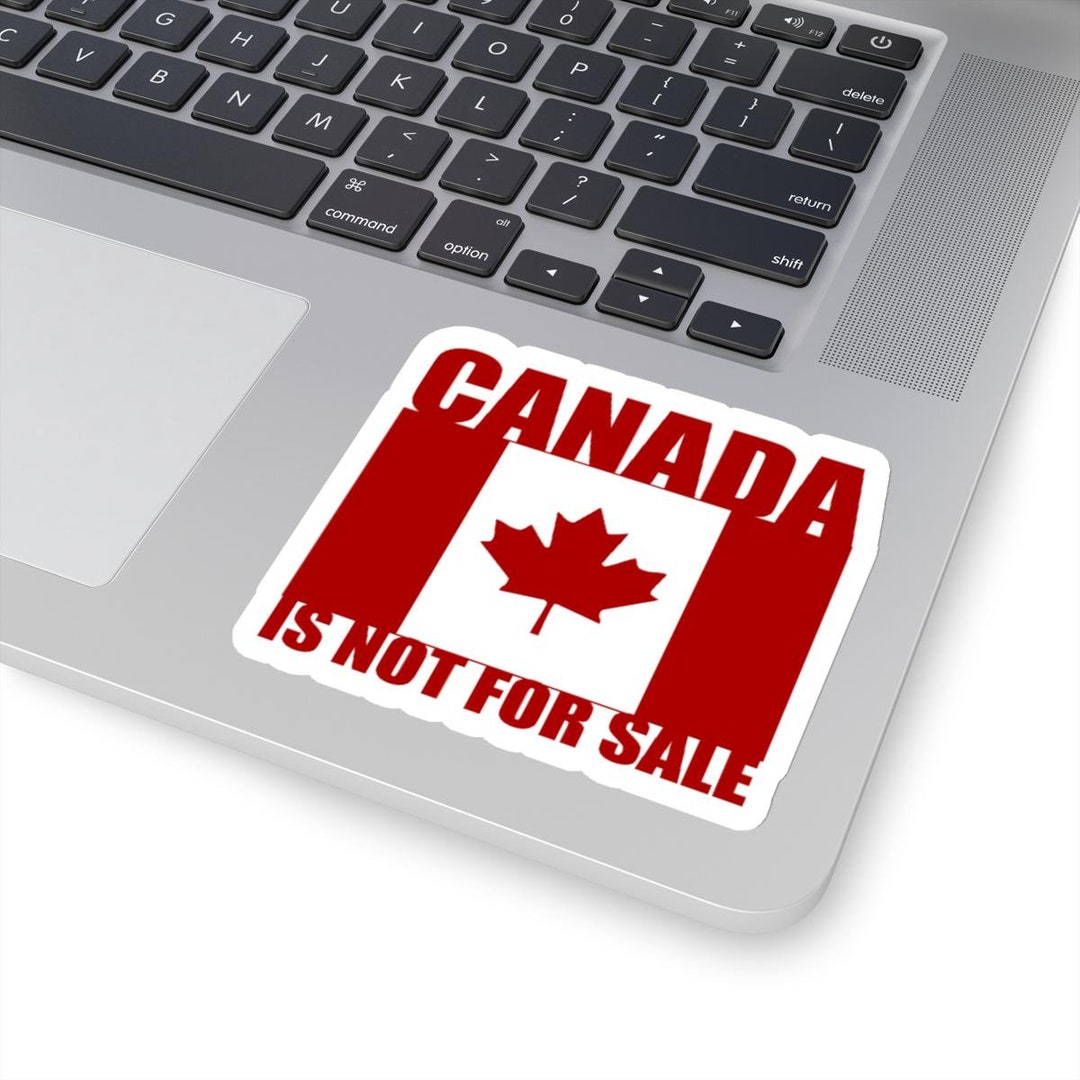 Canada is Not for Sale Sticker, Canada Sticker, Canada Independence ...