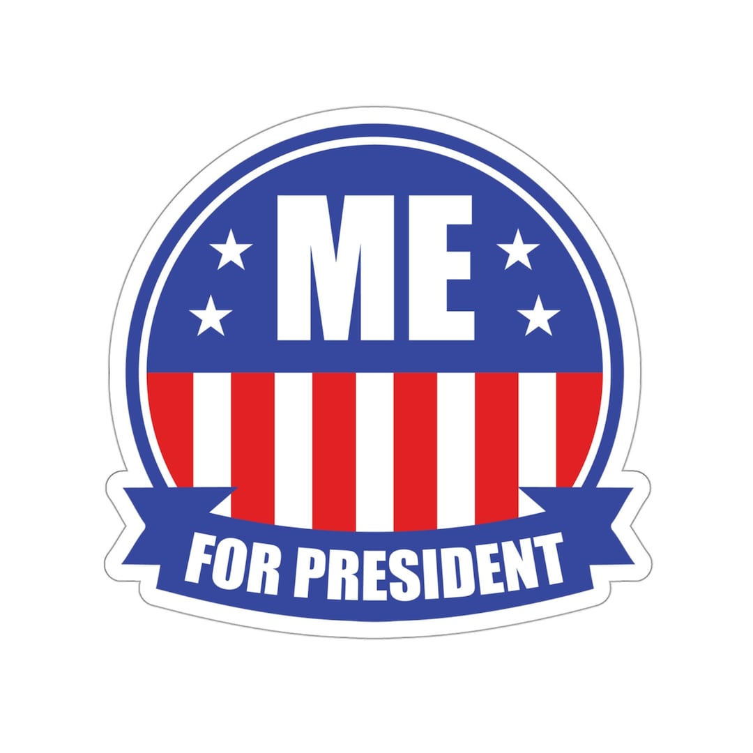 Me for President Sticker: Political Parody Election Meme - Etsy