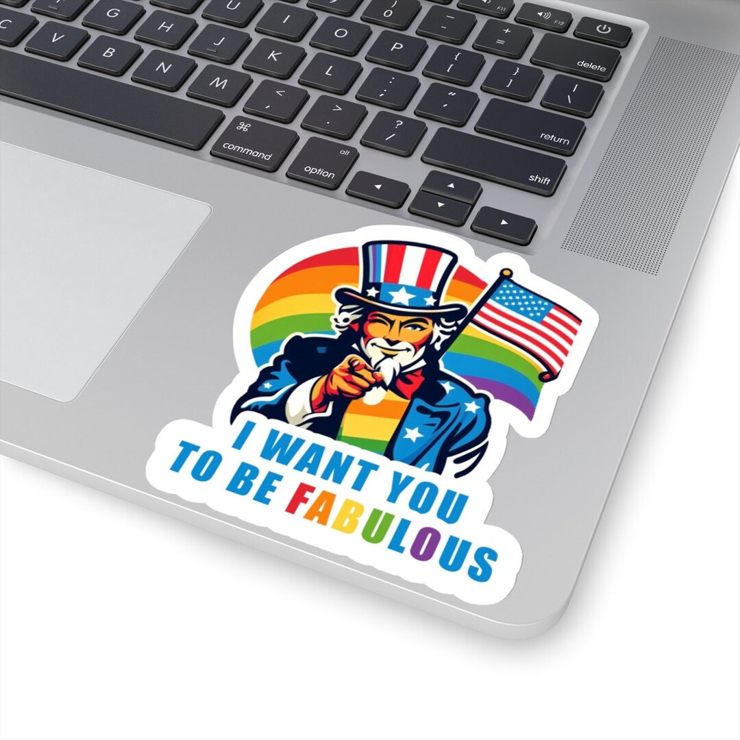 Uncle Sam Sticker, Gay Sticker, I Want You to Be Fabulous, Patriotic ...