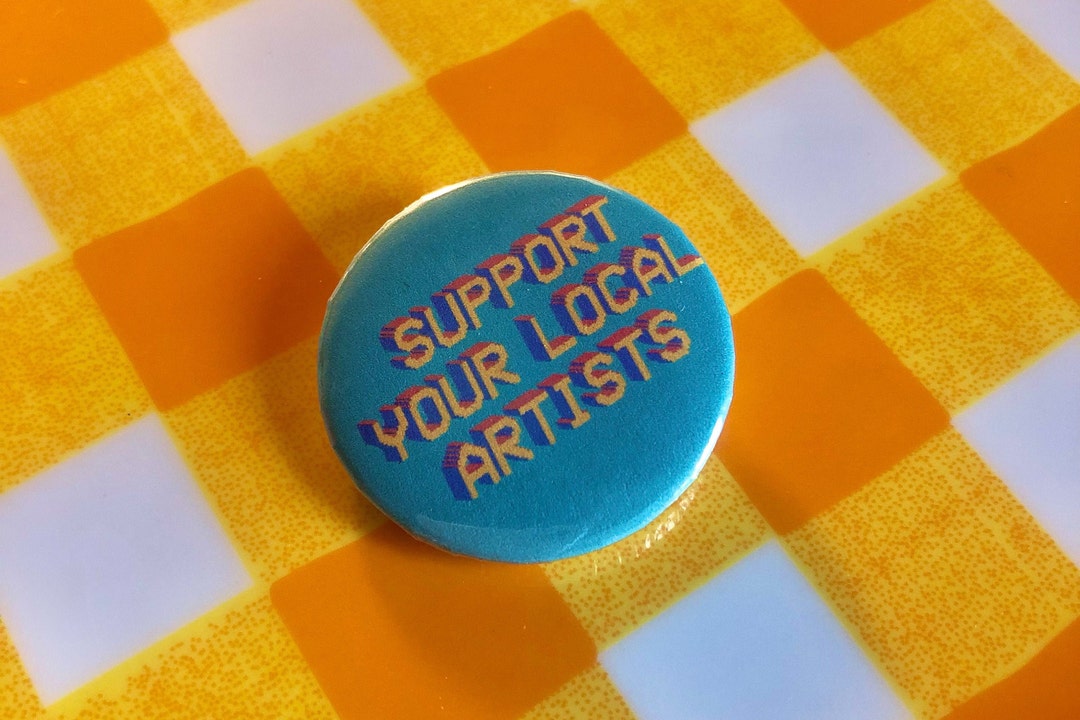 Support Your Local Artists Pins - Etsy