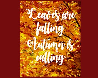 Leaves Are Falling Autumn is Calling PRINTABLE, Autumn Decoration and ...