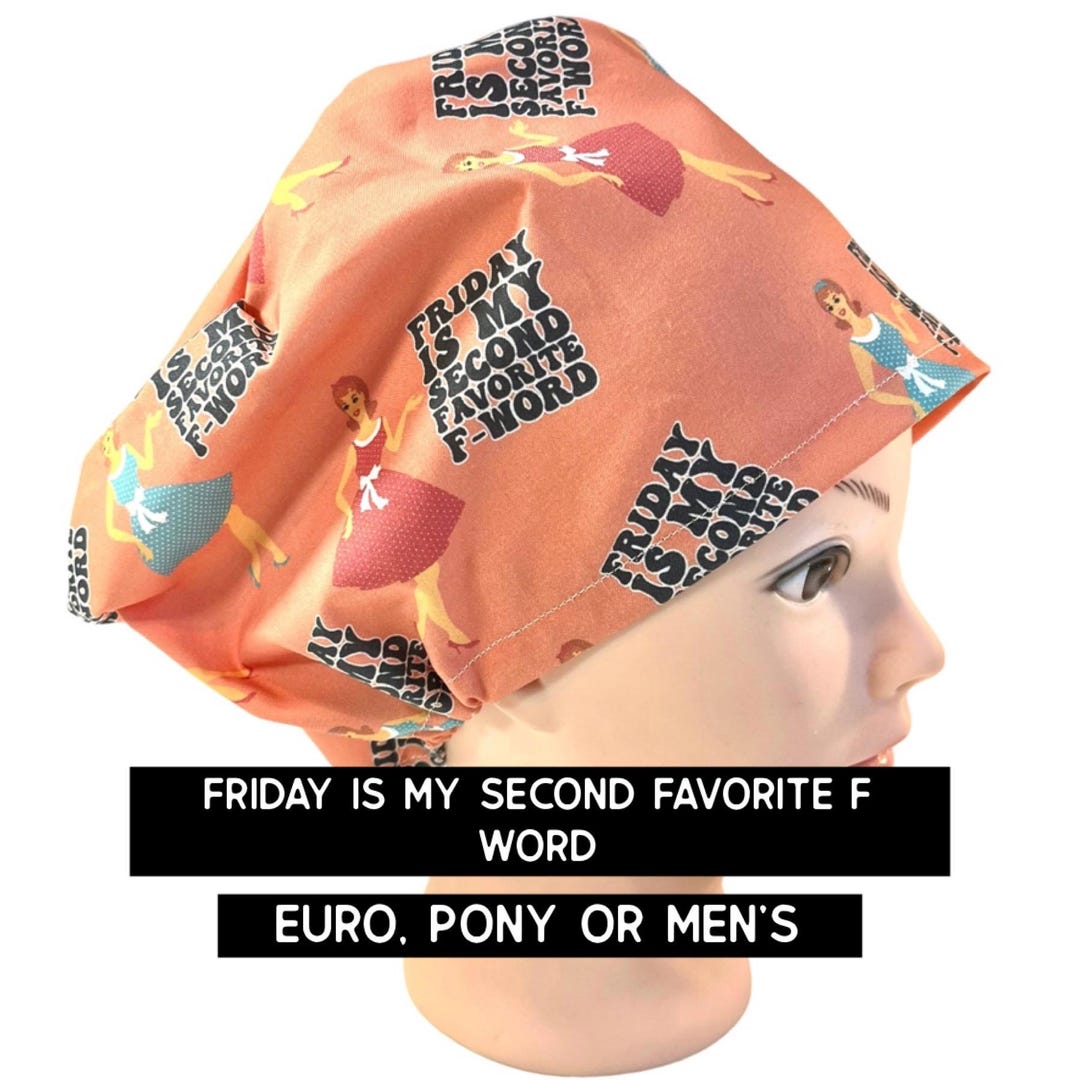 Friday is My Second Favorite F- Word Scrub Cap | Satin Lined | Funny ...