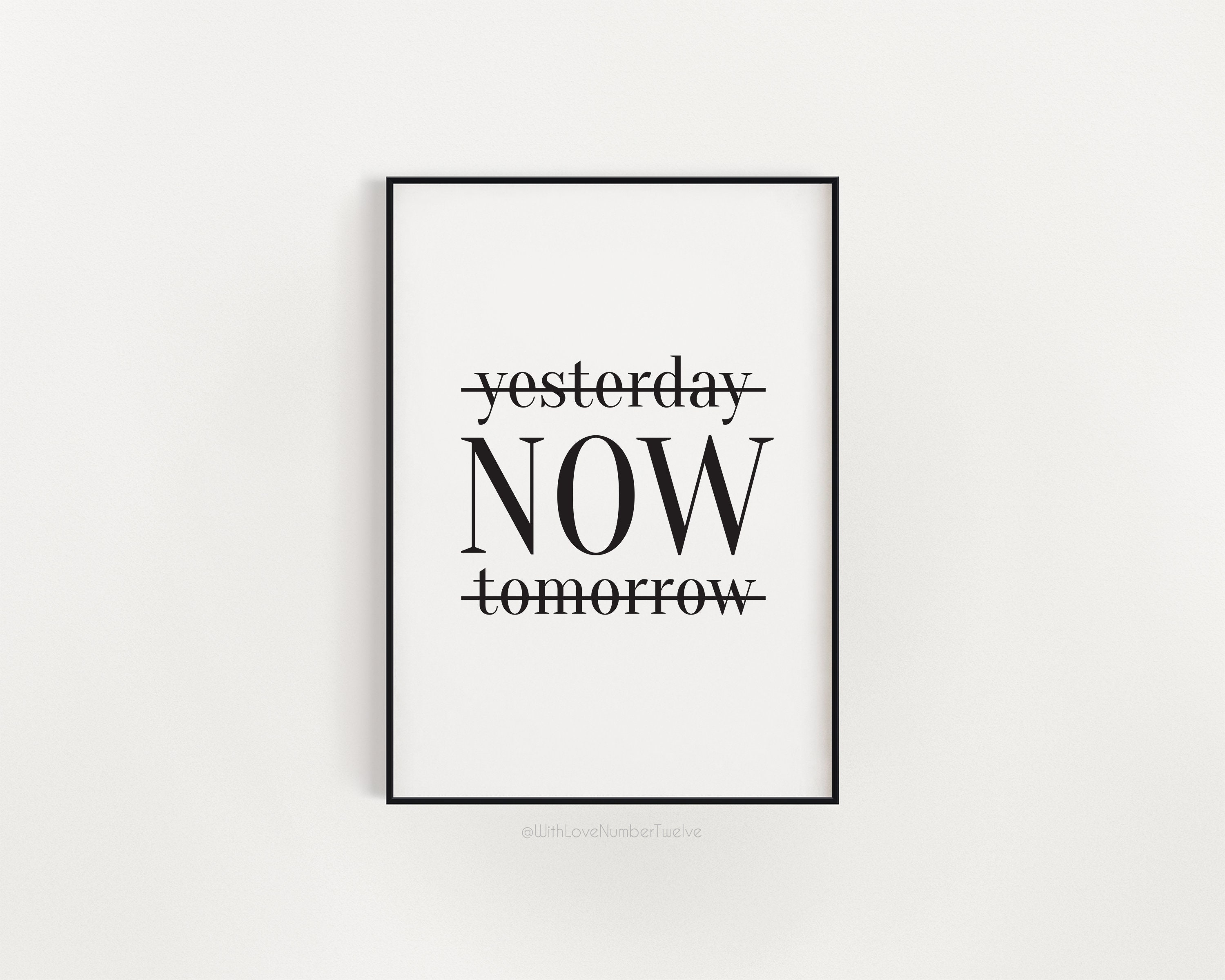 Yesterday NOW Tomorrow Motivational Quote Wall Art | Etsy