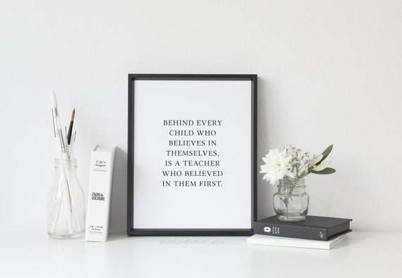 Behind Every Child Who Believes In Themselves Is A Teacher Who - Etsy