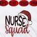 Christmas, Christmas Svg, Squad, Squad Svg, Santa Squad, Nurse, Nurse ...