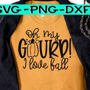 Oh My Gourd I Love Fall, Oh My Gourd I Love Fall Svg, Oh My Gourd Svg ...