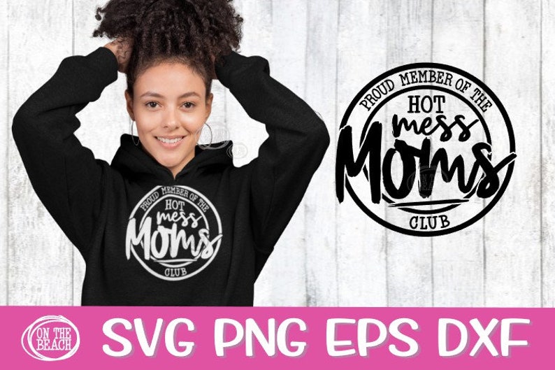 Mom Svg, Proud Member of the Hot Mess Moms Club, Hot Mess Moms Club Svg ...