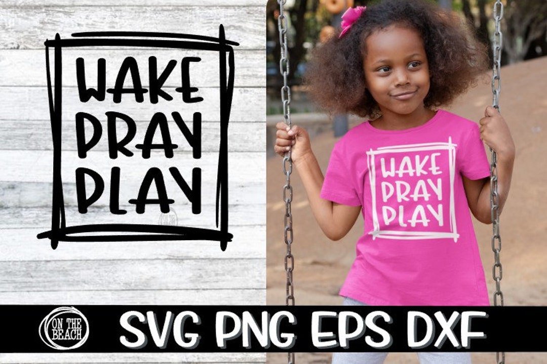 Wake Pray Play, Wake Pray Play Svg, Pray, Pray Svg, Play Pray Svg ...