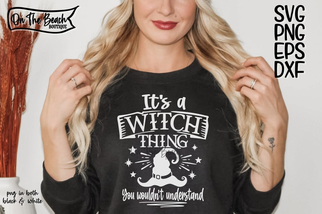 It's A Witch Thing You Wouldn't Understand Svg Wiccon Witchcraft ...