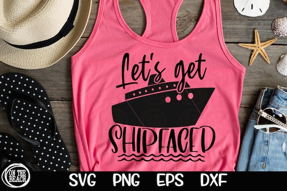 Let's Get Shipfaced Svg Cruise Ship Vacation Cruising Svg - Etsy