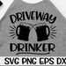 Driveway Drinker Driveway Drinker Svg Driveway Driveway - Etsy