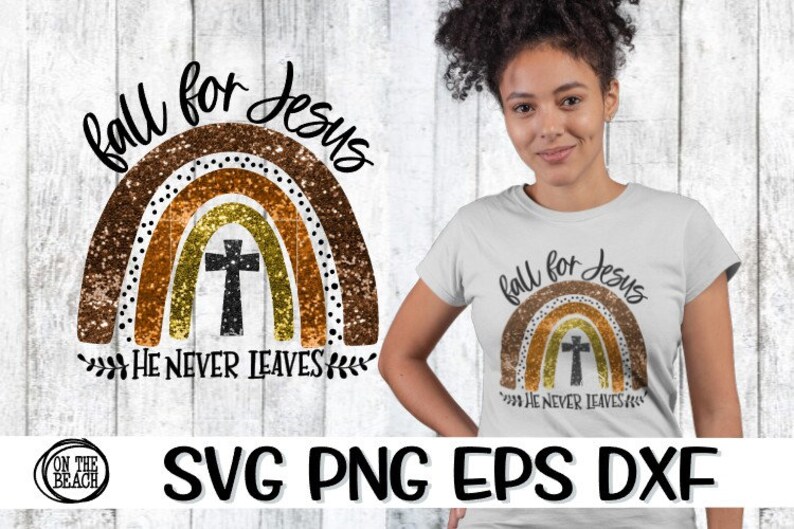 Fall for Jesus, Fall for Jesus Svg, Rainbow Svg, He Never Leaves, He ...