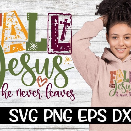Fall for Jesus He Never Leaves Thanksgiving SVG Cute Fall - Etsy