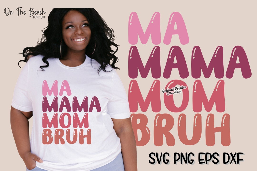 Ma Mama Mom Bruh SVG, Mom Gift, Retro Svg, Happy Mother Day, Mother's Day Svg, Mommy Svg, Mom ...