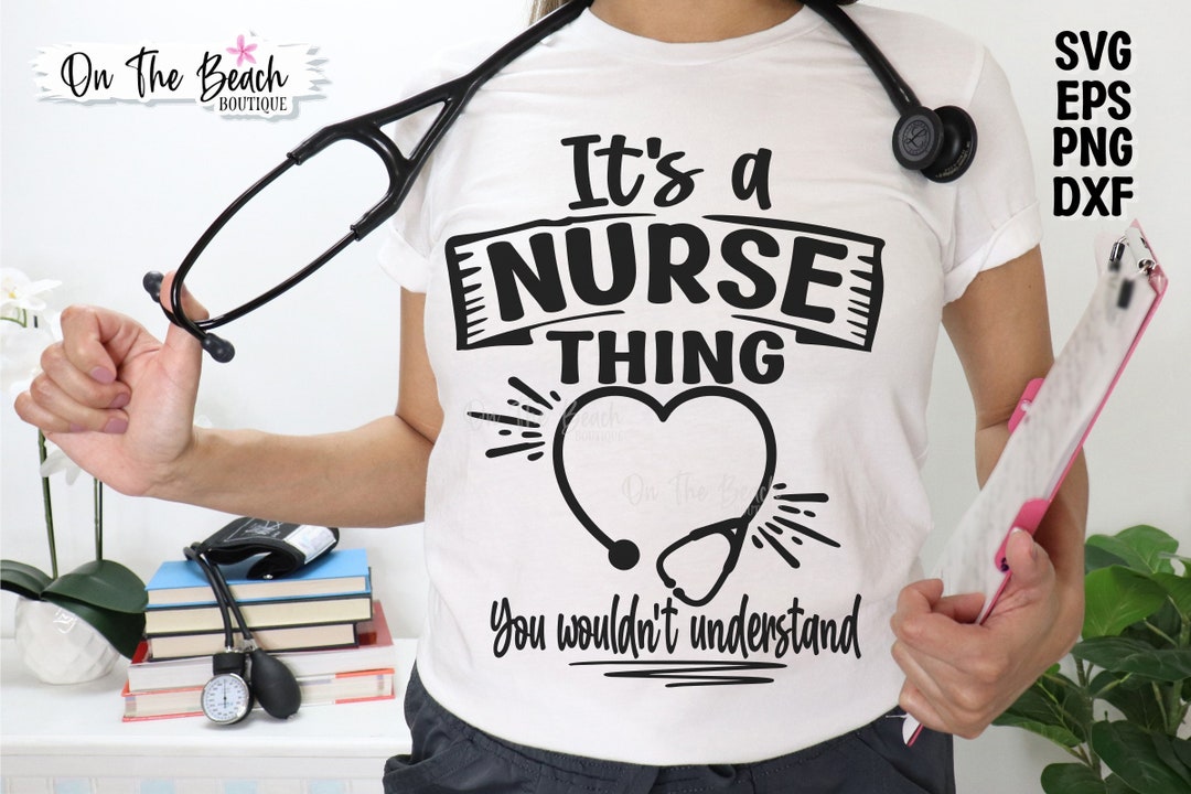 Nurse SVG, It's A Nurse Thing, You Wouldn't Understand,best Nurse, Best ...