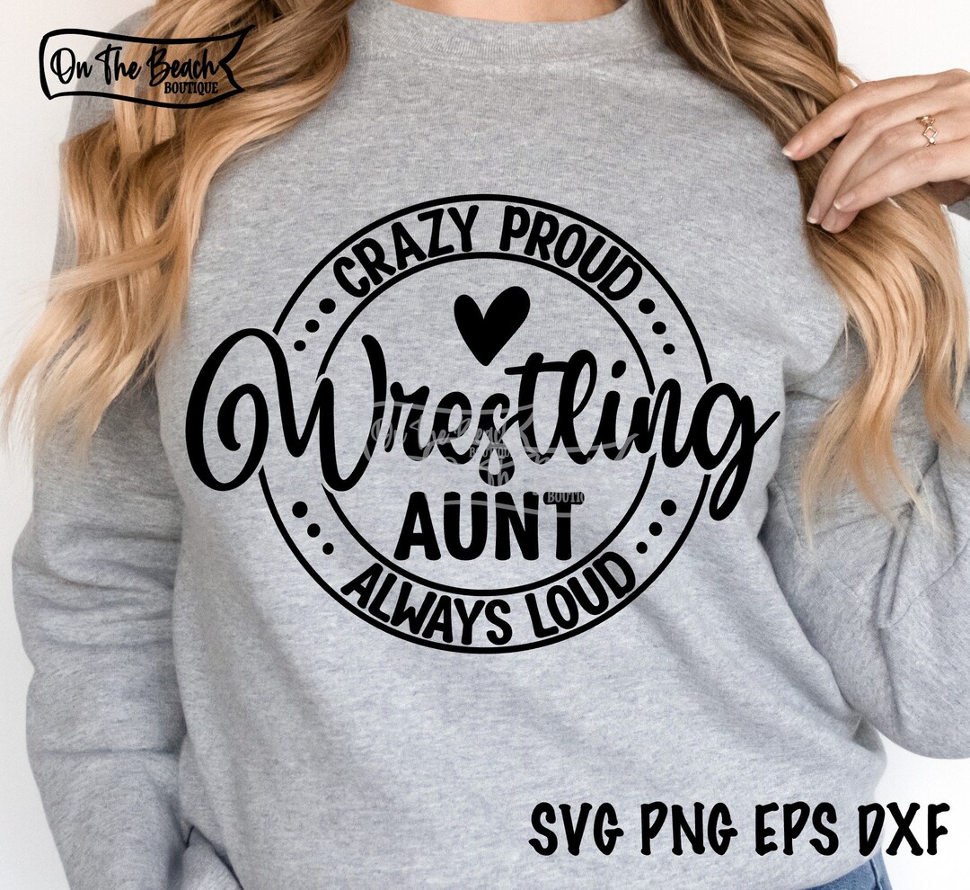 Somebody's Loud Mouth Wrestling Aunt Svg Crazy Proud Always Loud Png ...
