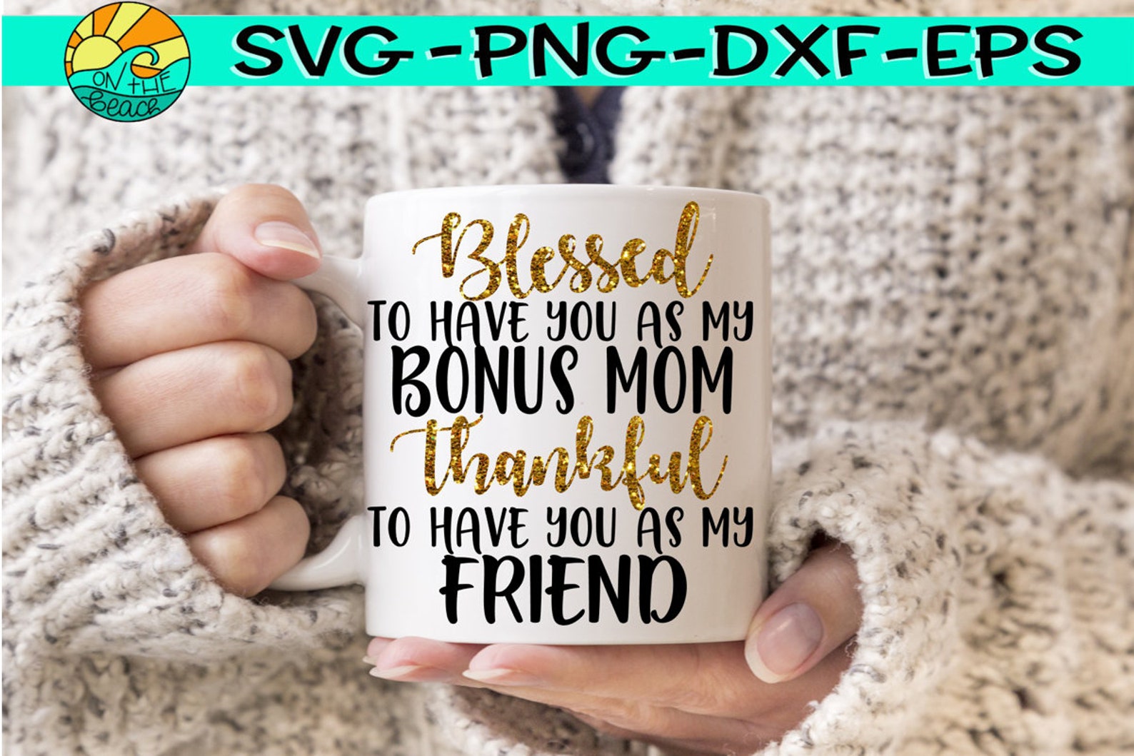 Bonus Mom, Bonus Mom Svg, Blessed to Have You as My Bonus Mom Thankful ...