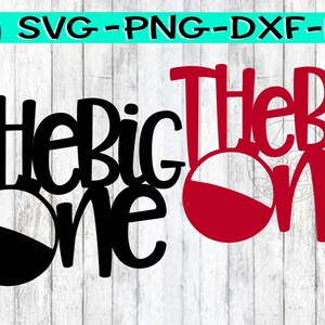 The BIG ONE, the Big One Svg, Big One, Big One Svg, Bobber, Bobber Svg ...