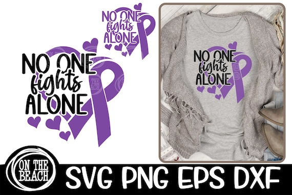 No One Fights Alone Svg Png Dxf Awareness Svg Cancer Purple | Etsy