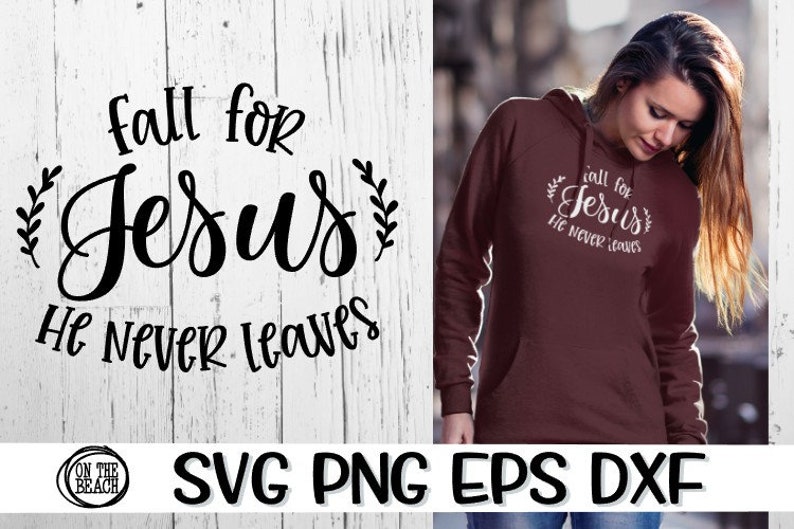 Fall for Jesus Fall for Jesus Svg He Never Leaves He Never | Etsy