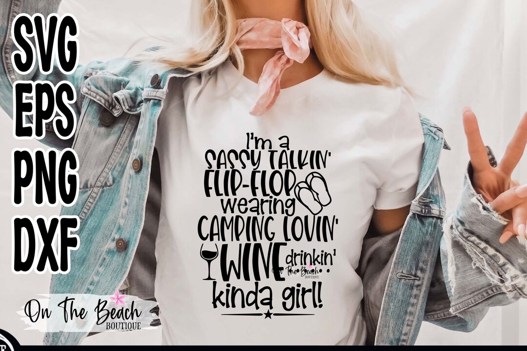 Sassy Talkin’, Flip Flop Wearin’, Camping Lovin’, Wine Drinking, Kinda ...