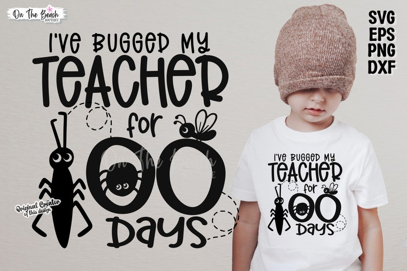 I've Bugged My Teachers for 100 Days SVG, Bugged My Teacher 100 Days ...