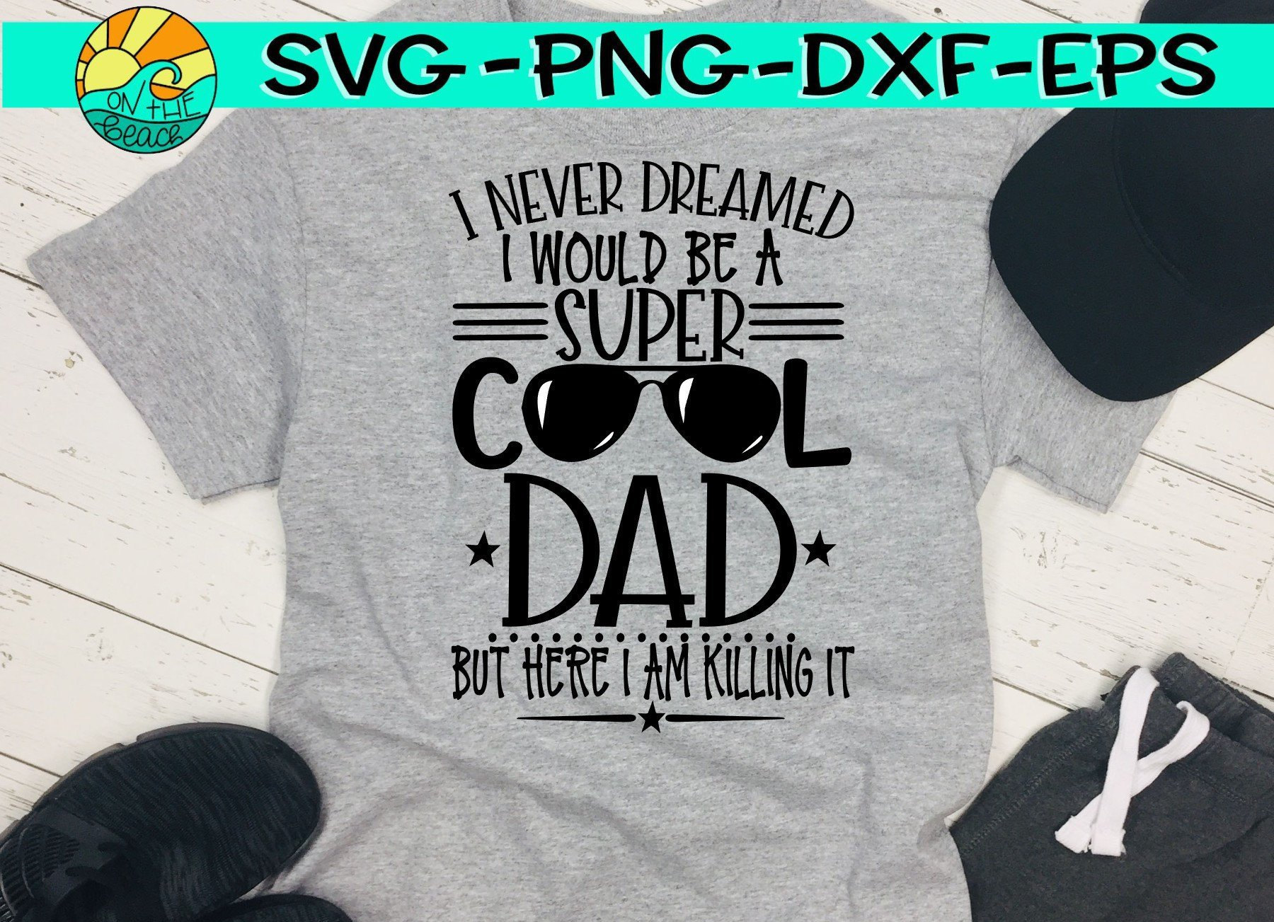 I Never Dreamed I Would Be A Super Cool Dad But Here I Am | Etsy