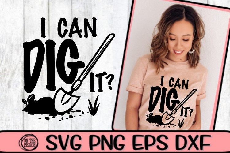 I Can Dig It, I Can Dig It Svg, Dig It, Dig It Svg, Dig Svg, Gardener ...