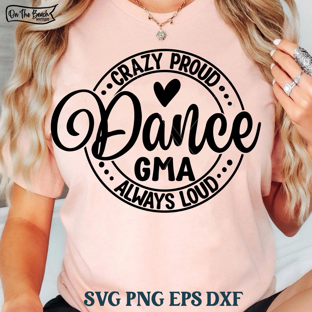 Dance GMA SVG Crazy Loud Svg Dance Gam Png, Grandma Shirt Svg, Dance ...